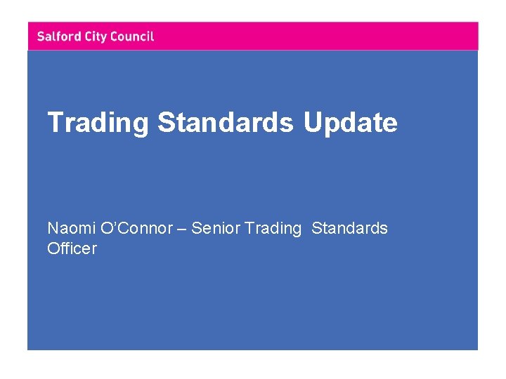 Trading Standards Update Naomi OConnor Senior Trading Standards