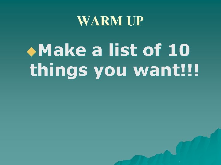 WARM UP u Make a list of 10