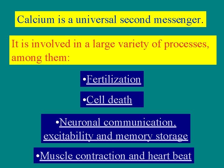 Calcium is a universal second messenger It is