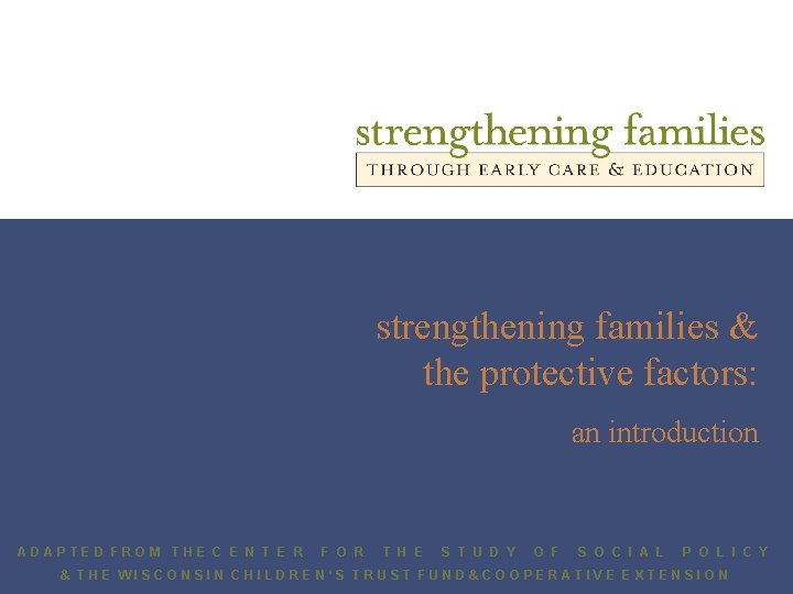 strengthening families the protective factors an introduction ADAPTED