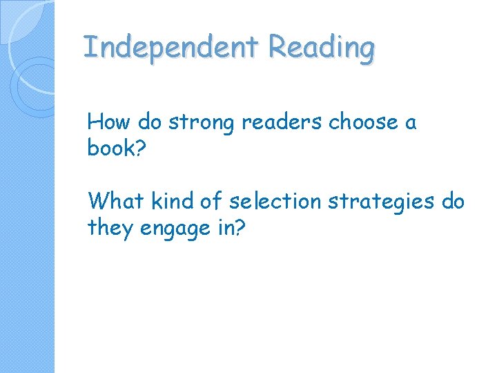 Independent Reading How do strong readers choose a