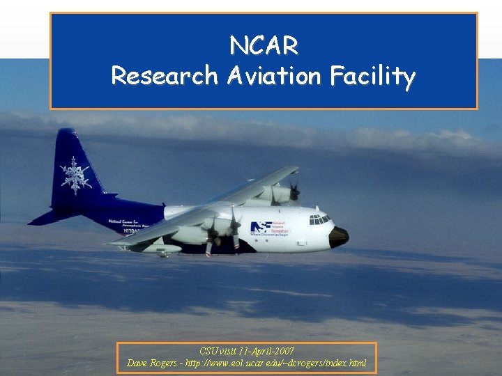 NCAR Research Aviation Facility CSU visit 11 April2007