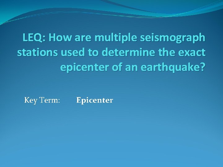 LEQ How are multiple seismograph stations used to