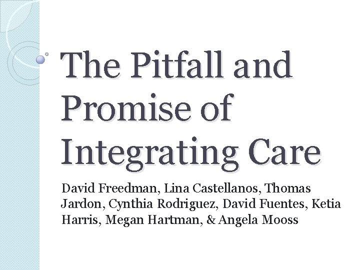 The Pitfall and Promise of Integrating Care David