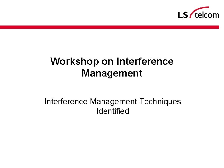 Workshop on Interference Management Techniques Identified Agenda ...