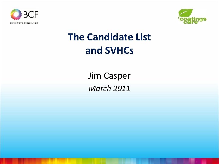 The Candidate List and SVHCs Jim Casper March