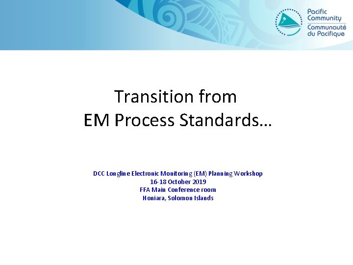 Transition from EM Process Standards DCC Longline Electronic