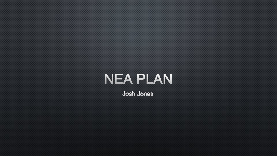 NEA PLAN JOSH JONES CONCEPT AND INTERTEXTUALITY First