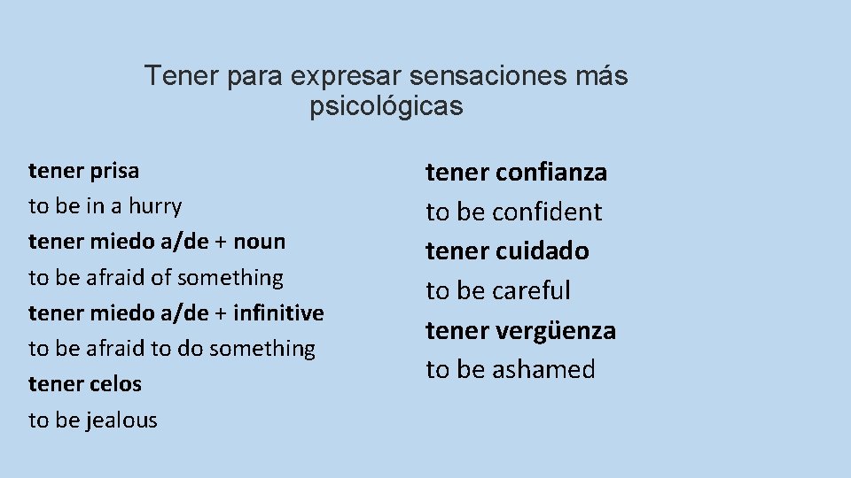 Expresiones idiomaticas con TENER An idiom is an