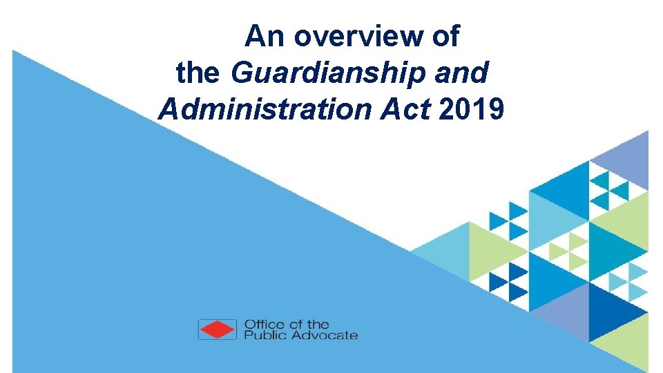 An overview of the Guardianship and Administration Act