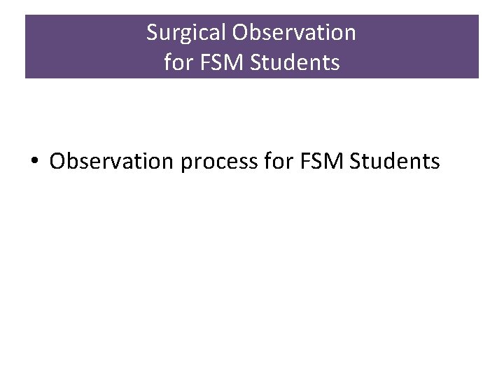 Surgical Observation for FSM Students Observation process for