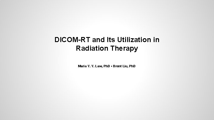 DICOMRT and Its Utilization in Radiation Therapy Maria