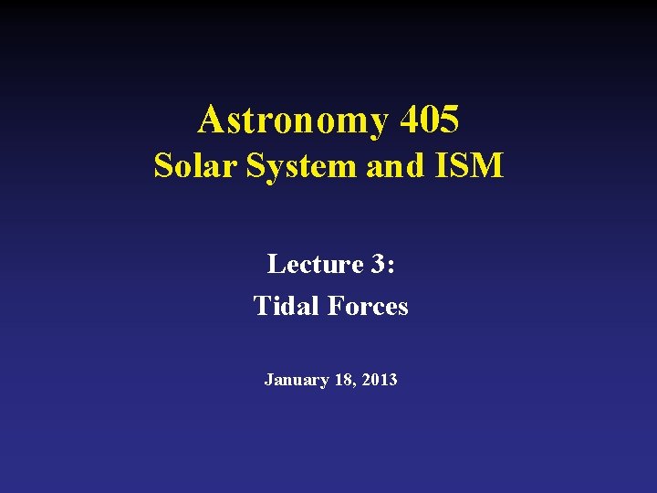 Astronomy 405 Solar System and ISM Lecture 3