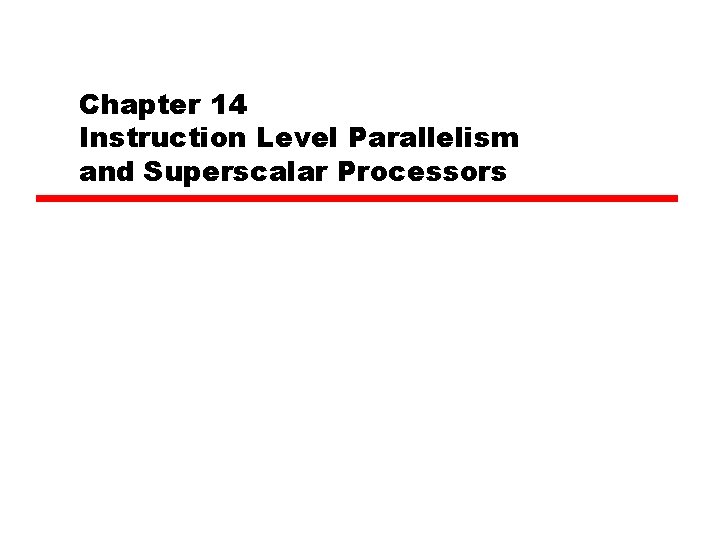 Chapter 14 Instruction Level Parallelism and Superscalar Processors