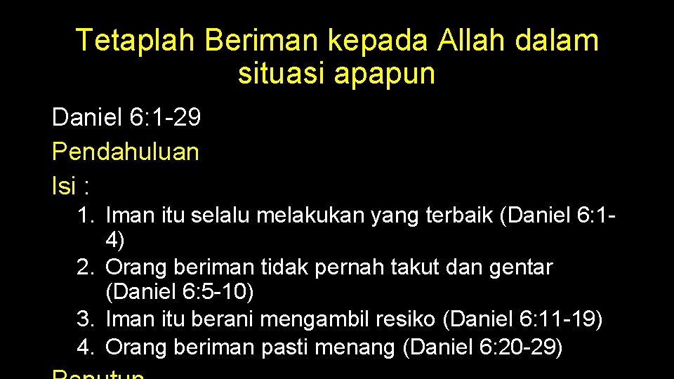 CONTOH MEMBUAT KHOTBAH Daniel 6 Subjek IMAN KEBERANIAN