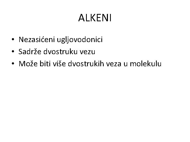 ADICIJA NA ALKENE I ALKINE ALKENI Nezasieni ugljovodonici