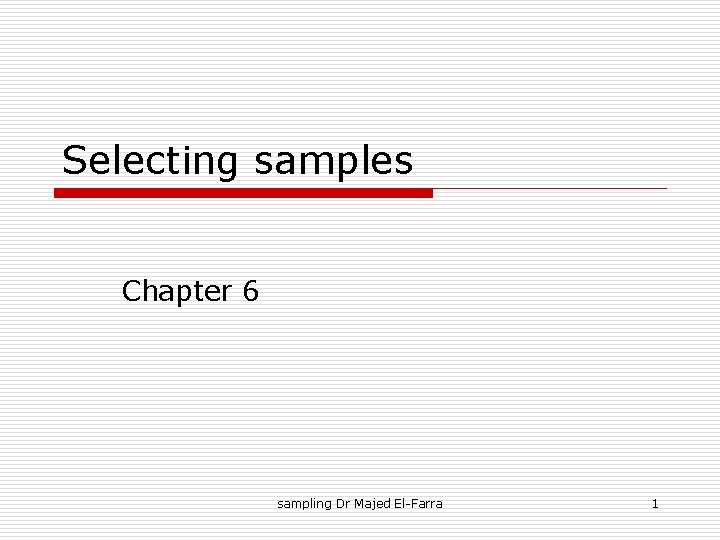 Selecting samples Chapter 6 sampling Dr Majed ElFarra