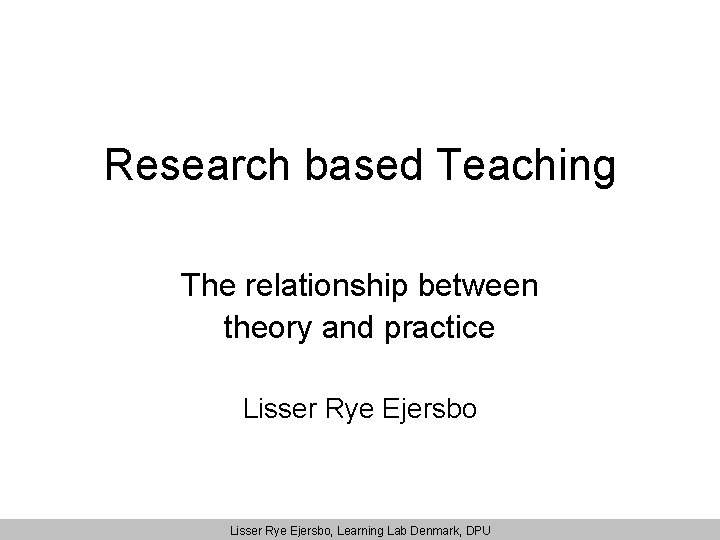 Research based Teaching The relationship between theory and