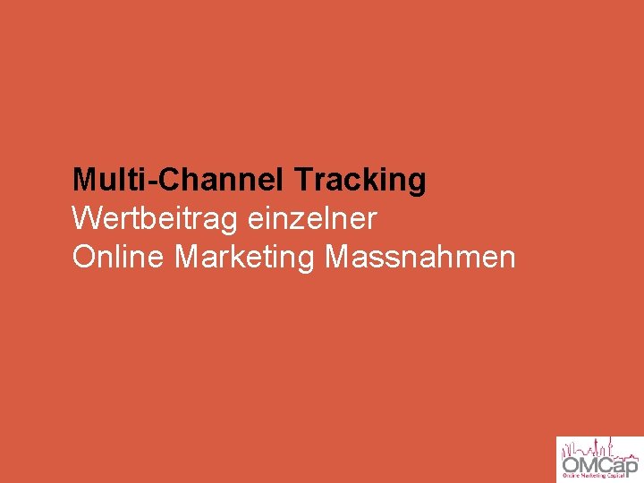 MultiChannel Tracking Wertbeitrag einzelner Online Marketing Massnahmen Ihr