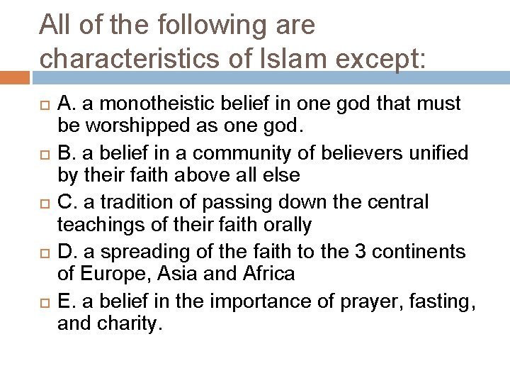 All of the following are characteristics of Islam