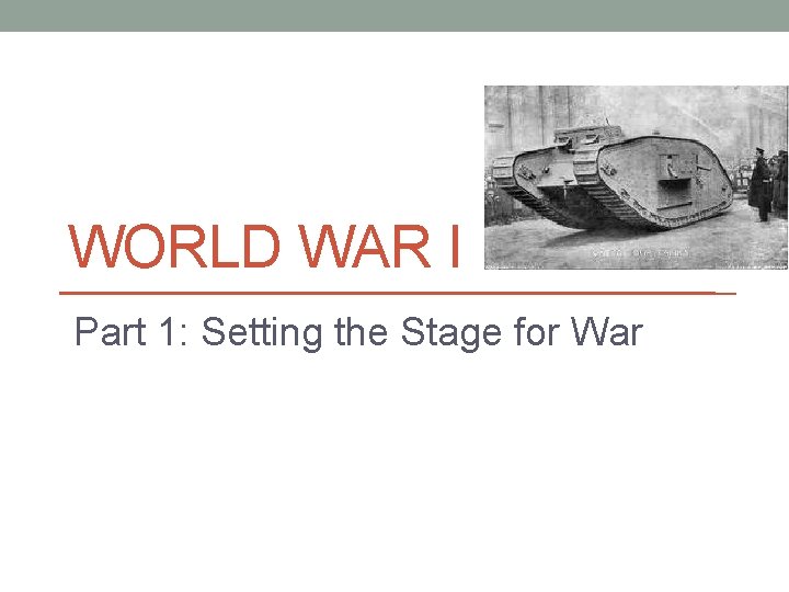 WORLD WAR I Part 1 Setting the Stage