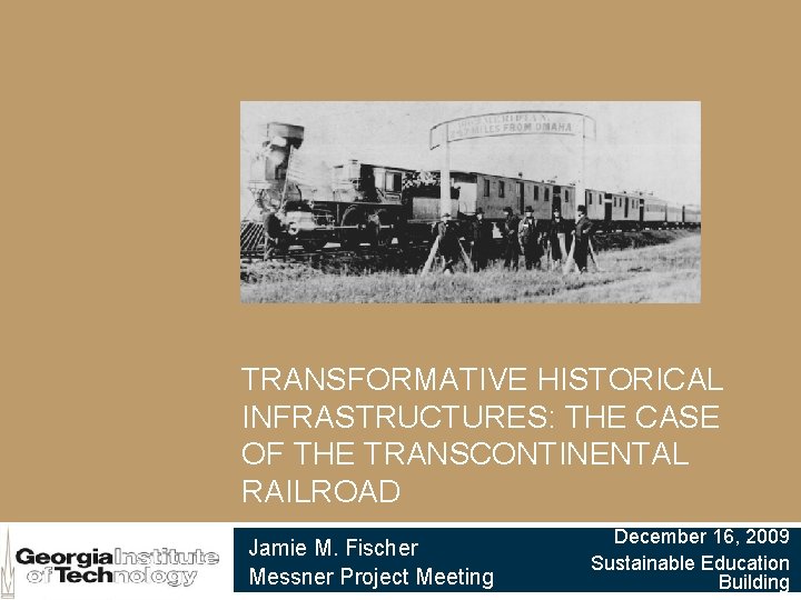 TRANSFORMATIVE HISTORICAL INFRASTRUCTURES THE CASE OF THE TRANSCONTINENTAL