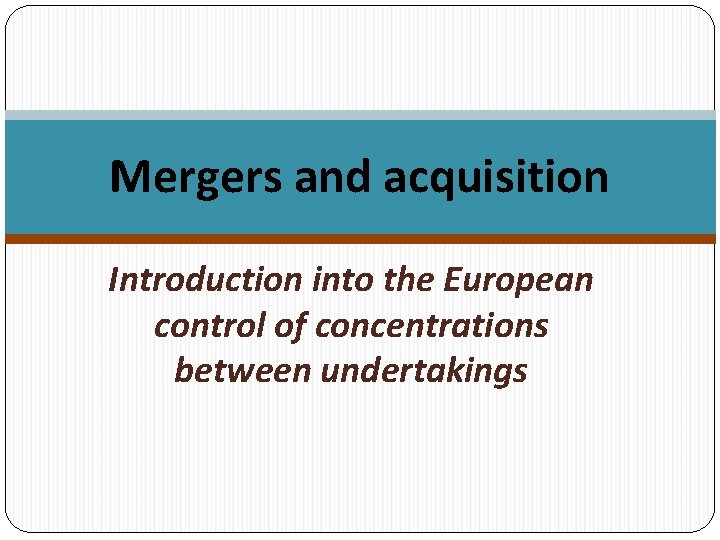 Mergers and acquisition Introduction into the European control