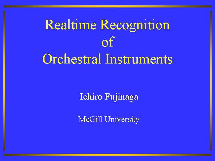 Realtime Recognition of Orchestral Instruments Ichiro Fujinaga Mc