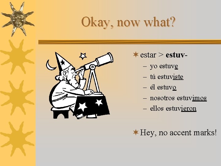 Irregular Preterite There are several irregular verbs in