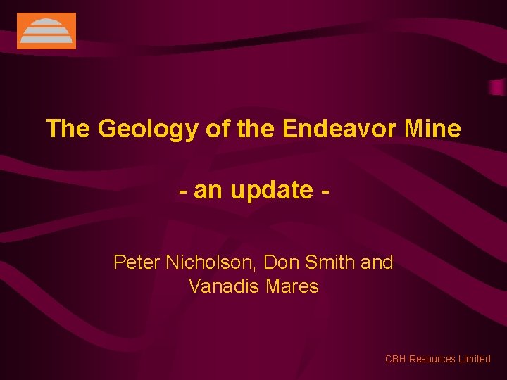 The Geology of the Endeavor Mine an update
