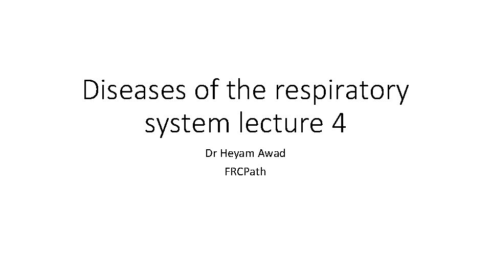 Diseases of the respiratory system lecture 4 Dr