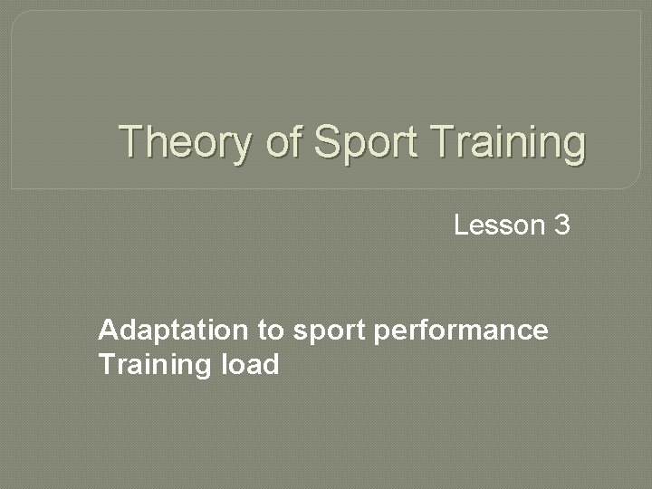 Theory of Sport Training Lesson 3 Adaptation to