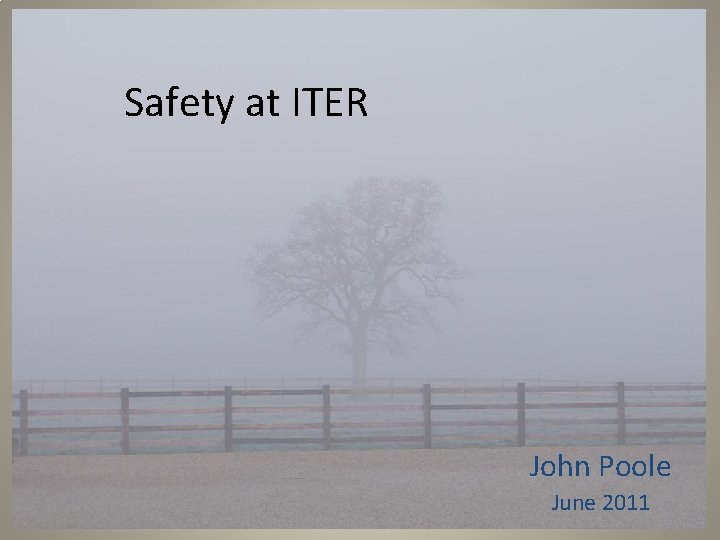 Safety at ITER John Poole June 2011 Historical