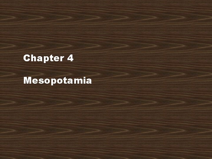 Chapter 4 Mesopotamia Mesopotamia Mesopotamian Civilization Fertile ...
