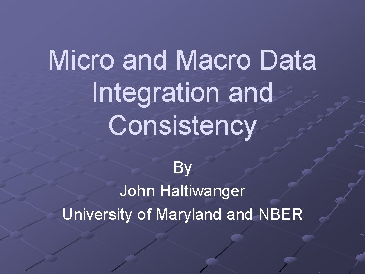 Micro and Macro Data Integration and Consistency By
