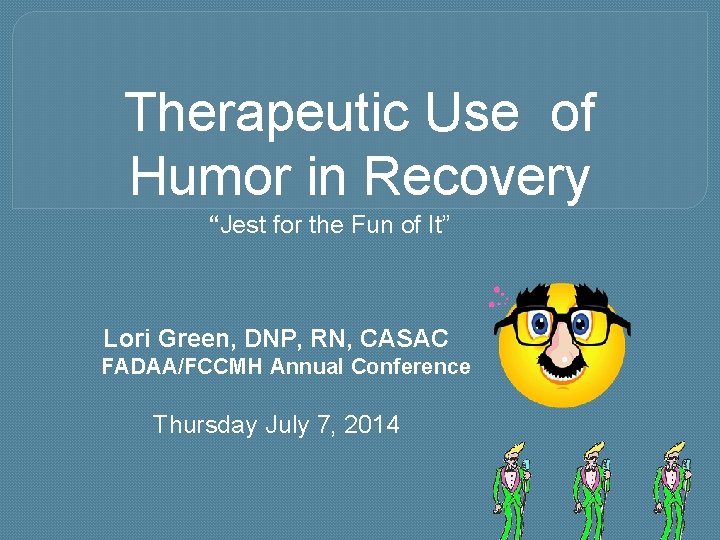 Therapeutic Use of Humor in Recovery Jest for