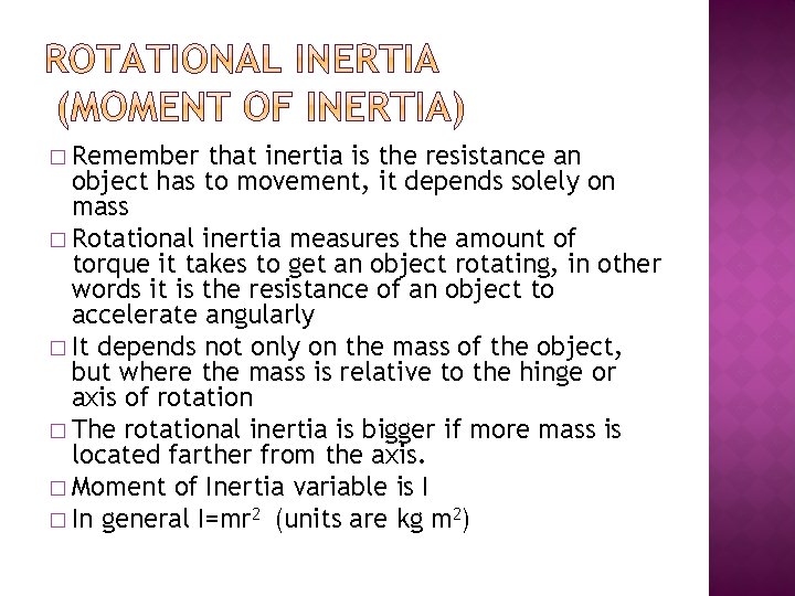 Remember that inertia is the resistance an object