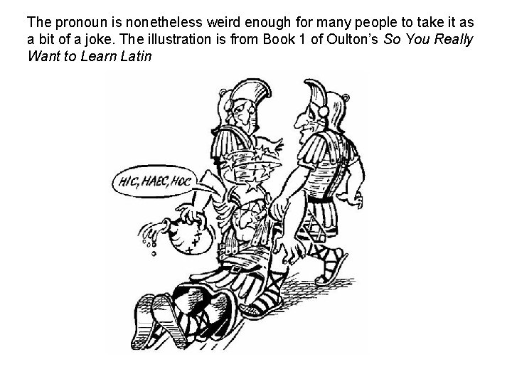 LATIN PRONOUNS THE BASICS Most pronouns can also