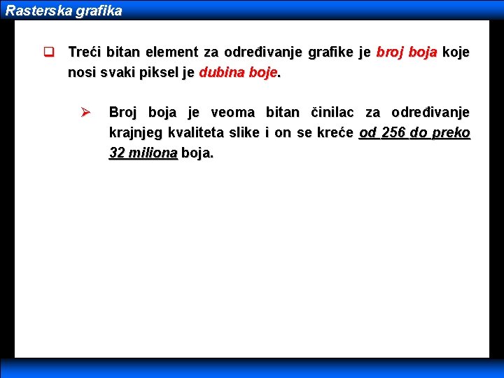 Kompjuterska grafika Rasterska grafika Rasterska ili bitmap grafika