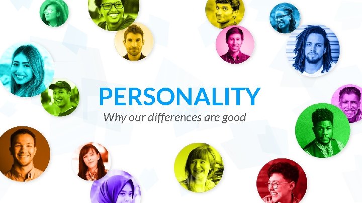PERSONALITY Why our differences are good THE DISC