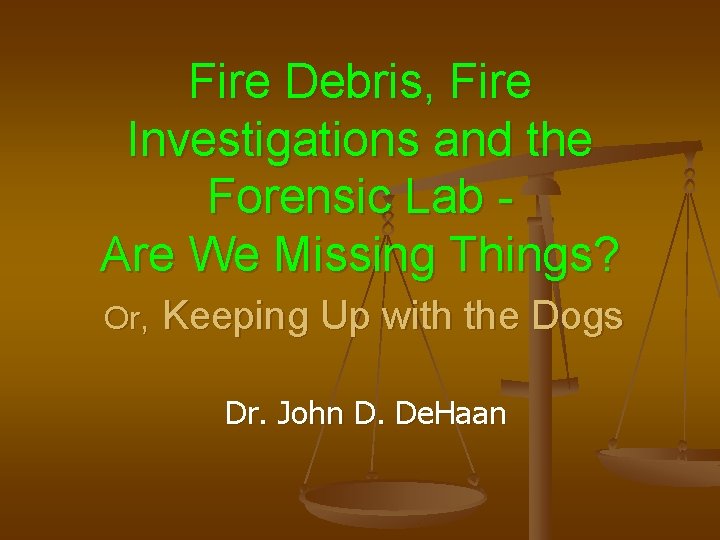 Fire Debris Fire Investigations and the Forensic Lab