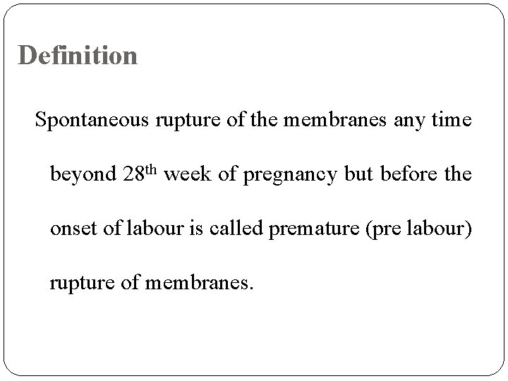 Premature Rupture of Membranes PROM Definition Spontaneous rupture