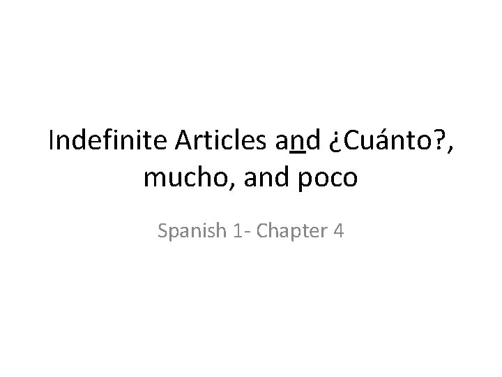 Indefinite Articles and Cunto mucho and poco Spanish