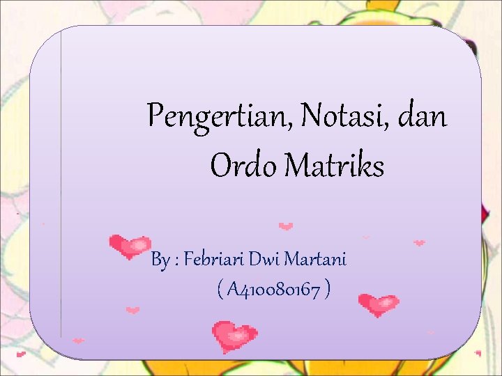 Pengertian Notasi dan Ordo Matriks By Febriari Dwi