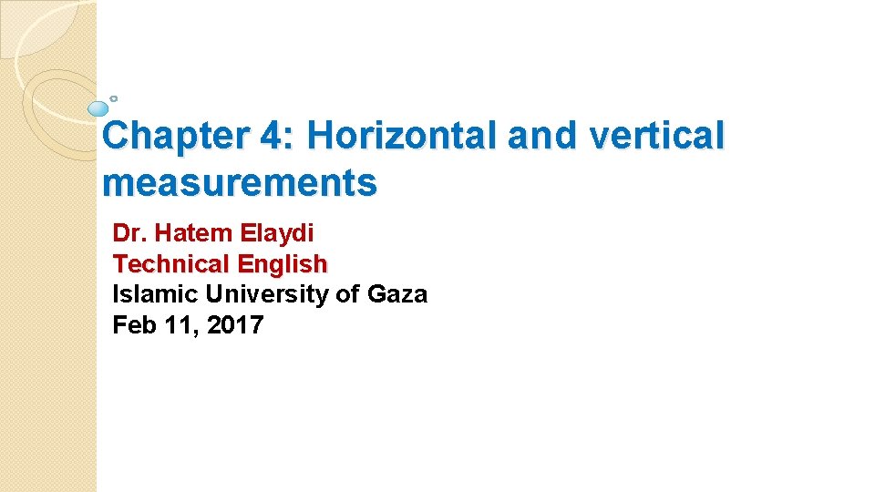 Chapter 4 Horizontal and vertical measurements Dr Hatem
