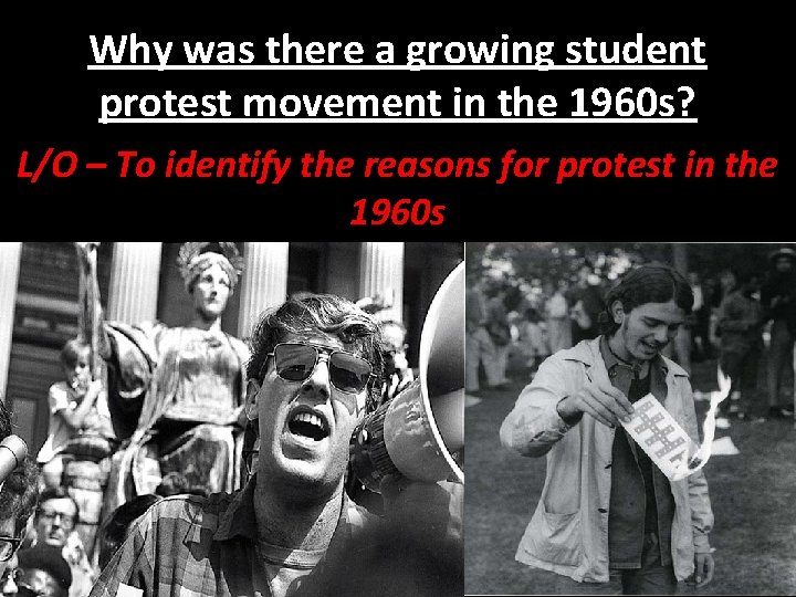 Why was there a growing student protest movement