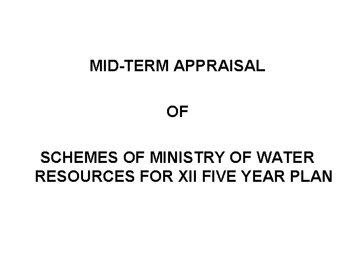 MIDTERM APPRAISAL OF SCHEMES OF MINISTRY OF WATER