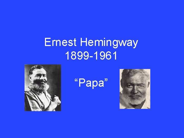 Ernest Hemingway 1899 1961 Papa Early Experience Dad