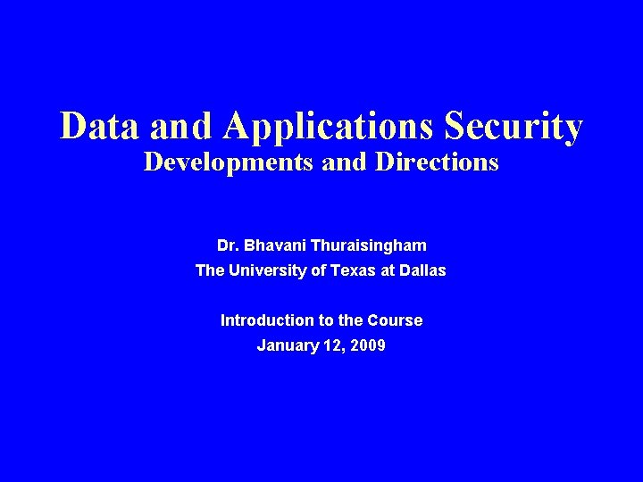 Data and Applications Security Developments and Directions Dr