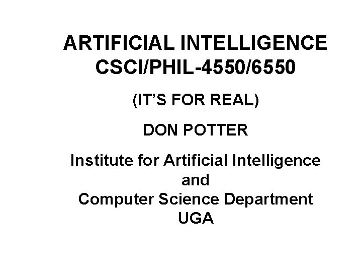 ARTIFICIAL INTELLIGENCE CSCIPHIL45506550 ITS FOR REAL DON POTTER